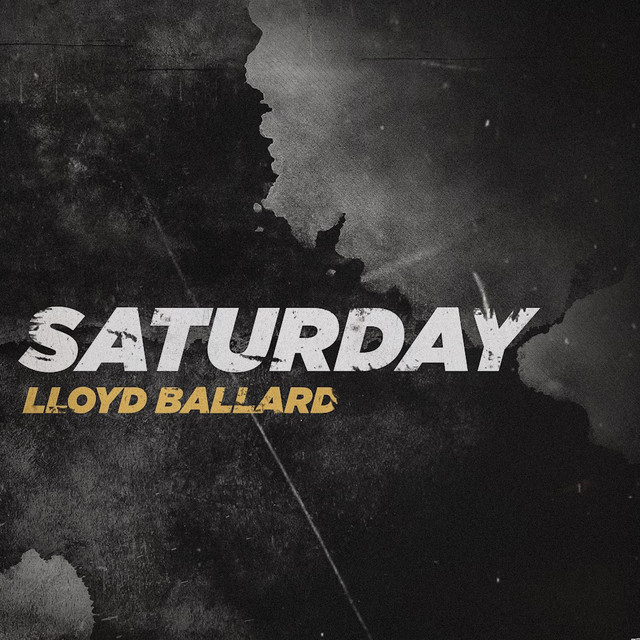 Saturday - Single by Lloyd Ballard | Spotify