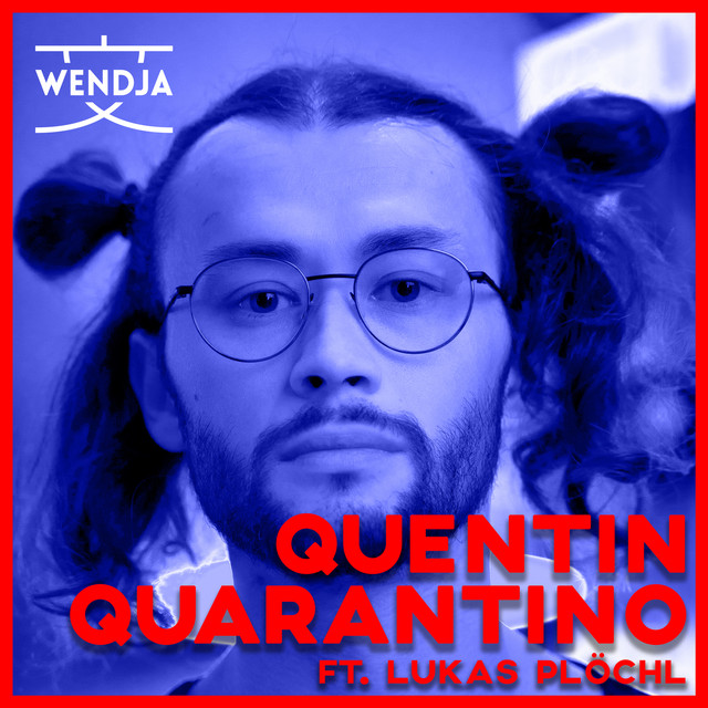 Quentin Quarantino (feat. Lukas Plöchl) - Single by Wendja | Spotify