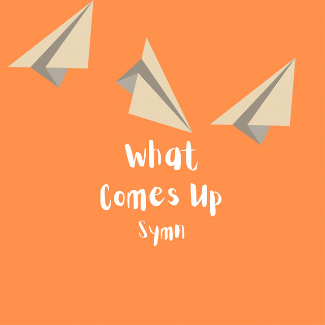 What Comes Up - Single by Symn | Spotify