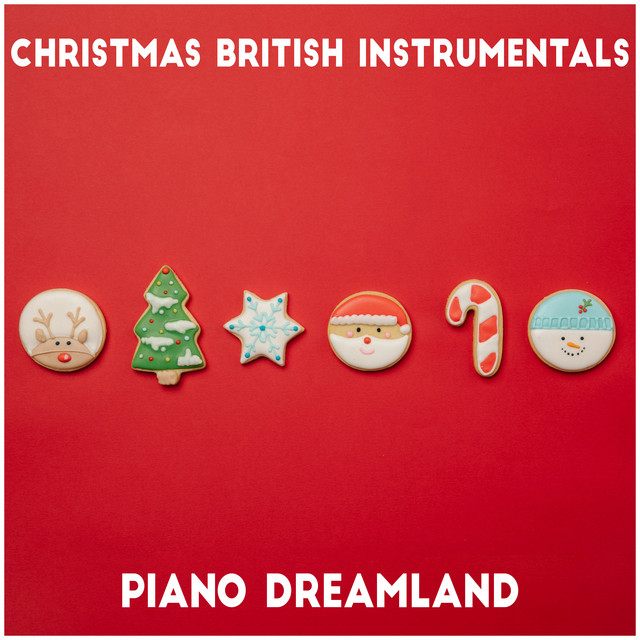 Christmas British Instrumentals - Album by Piano Dreamland | Spotify