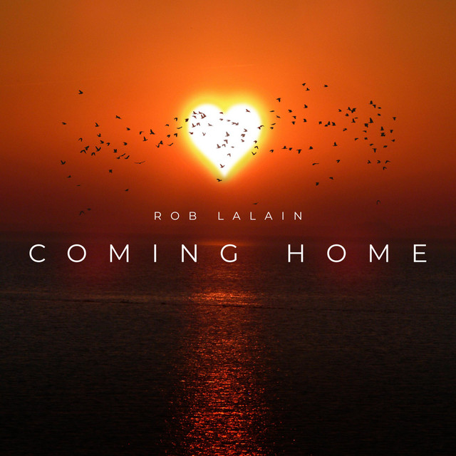 Coming Home (Radio Edit) - Single by Rob Lalain | Spotify