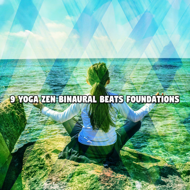 9 Yoga Zen Binaural Beats Foundations - Album by Binaural Beats Brain ...