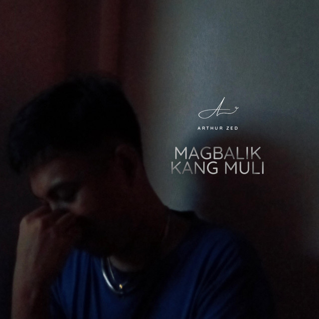 Magbalik Kang Muli - Single by Arthur Zed | Spotify