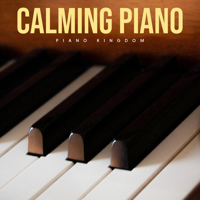 Calming Piano - Album by Piano Kingdom | Spotify