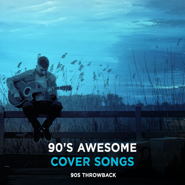 90's Awesome Cover Songs - Album by 90s Throwback | Spotify