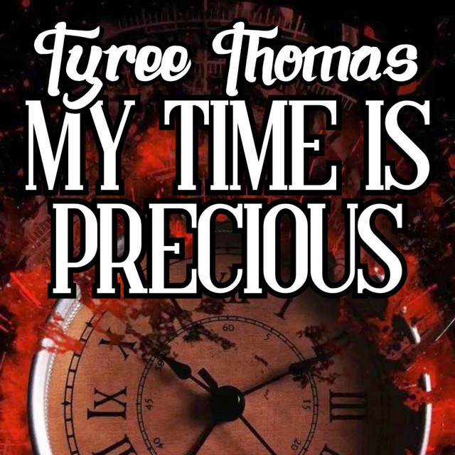 My Time is Precious - Single by Tyree Thomas | Spotify