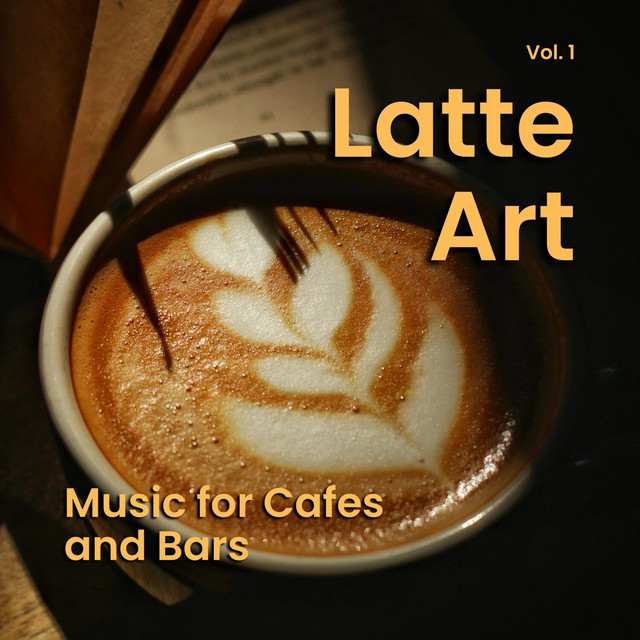 Latte Art: Music for Cafes and Bars, Vol. 01 - Compilation by Various ...