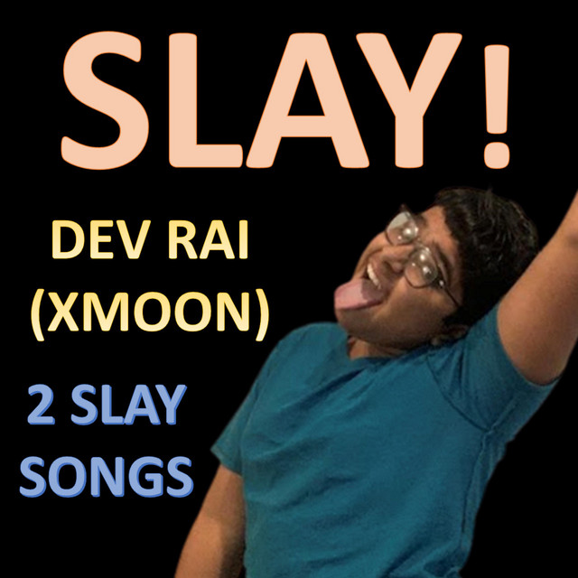 I CAME HERE TO SLAY - song and lyrics by Dev Rai / XMOON | Spotify