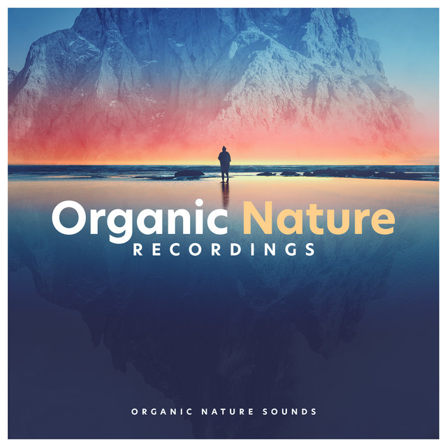 Organic Nature Recordings - Album by Organic Nature Sounds | Spotify