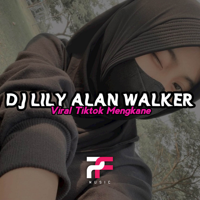 DJ LILY ALAN WALKER || VIRAL TIKTOK MENGKANE - Single by DJ Masbi | Spotify