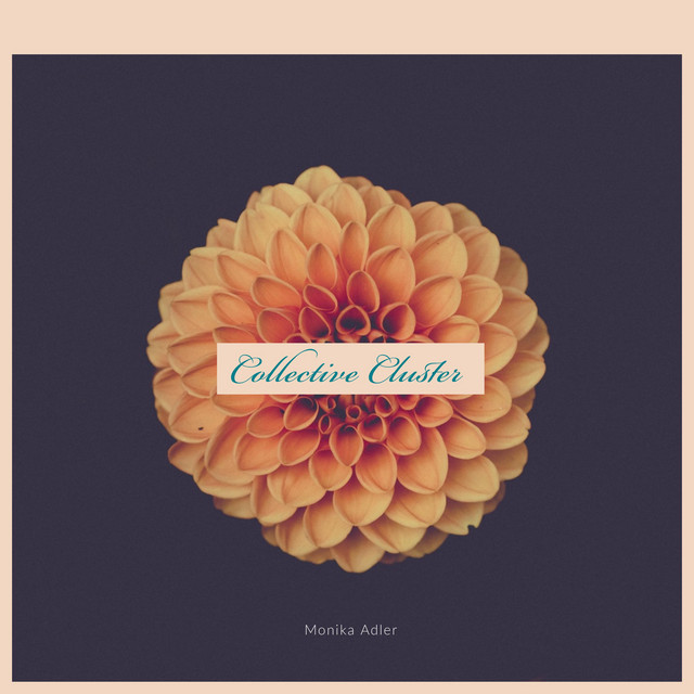Collective Cluster - Album by Monika Adler | Spotify