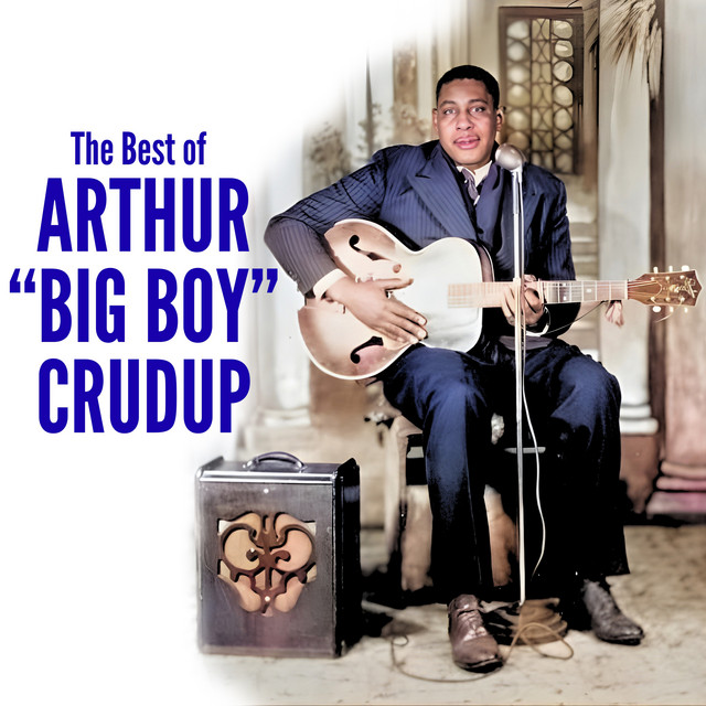 The Best of Arthur "Big Boy" Crudup - Compilation by Arthur "Big Boy ...