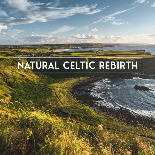 Natural Celtic Rebirth: Spiritual and Relaxing Celtic Music with Nature ...