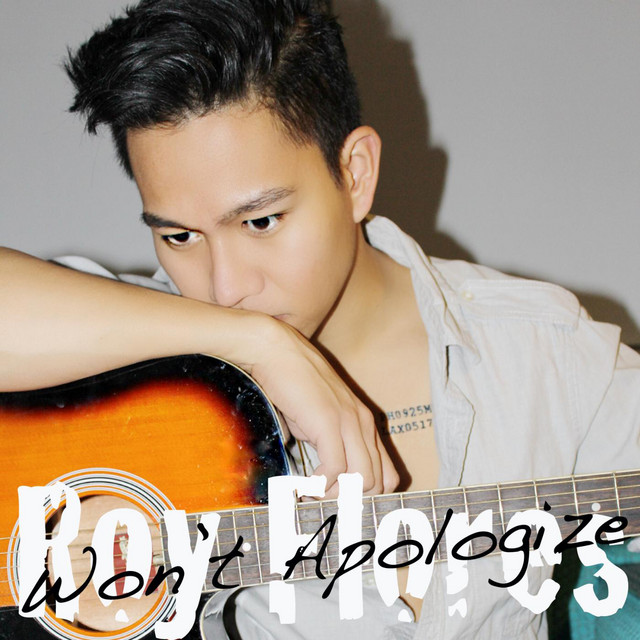 Won't Apologize - song and lyrics by Roy Flores | Spotify