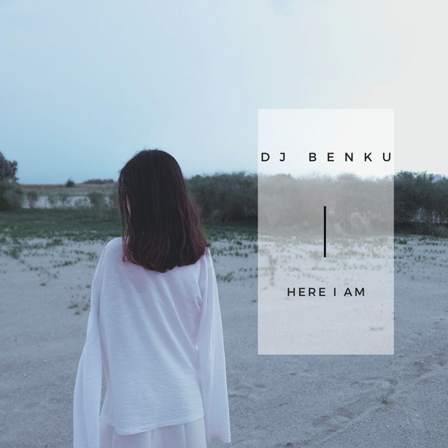Here I am - Single by DJ Benku | Spotify