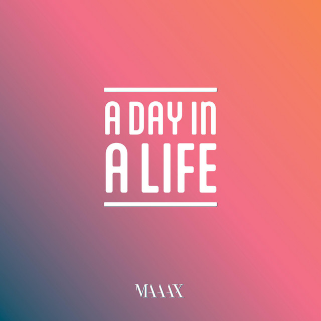 A Day in a Life - Album by Maaax | Spotify