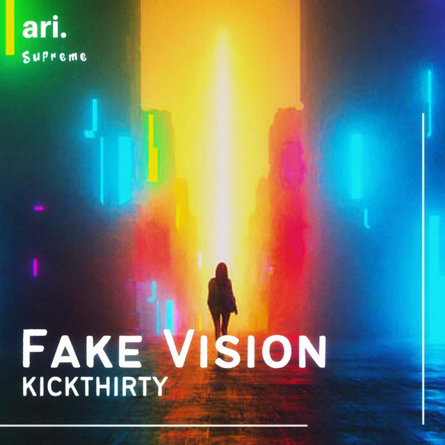 Fake Vision - Single by kickthirty | Spotify