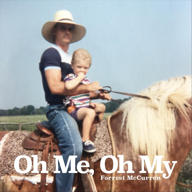 Oh Me, Oh My - Single by Forrest McCurren | Spotify