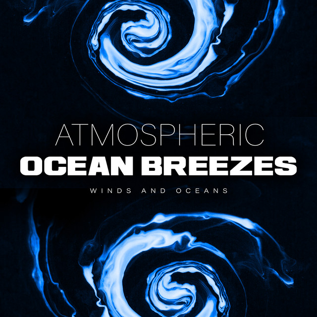 Atmospheric Ocean Breezes - Album by Winds and Oceans | Spotify