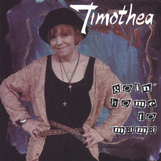Goin' Home To Mama ‑「Album」by Timothea | Spotify
