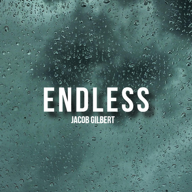 Endless - Single by Jacob Gilbert | Spotify