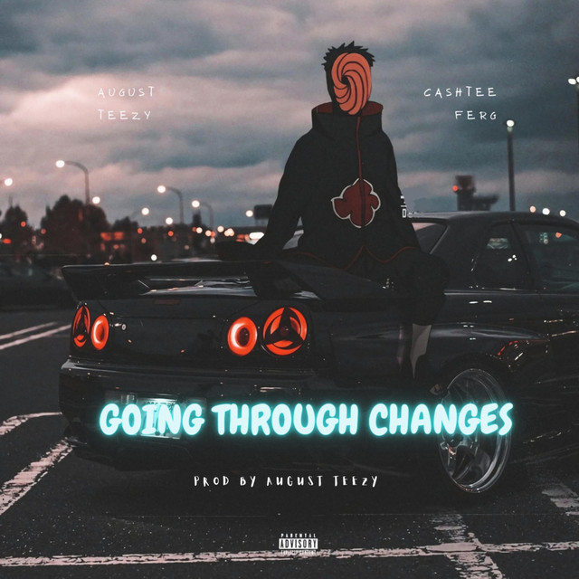 Going Through Changes - song and lyrics by August Teezy, CashTee Ferg ...