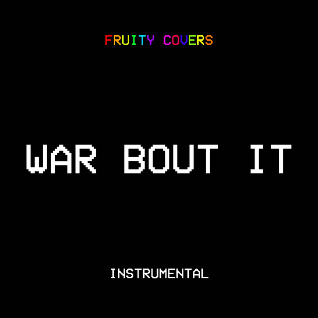 War Bout It (Instrumental) - Single by Fruity Covers | Spotify
