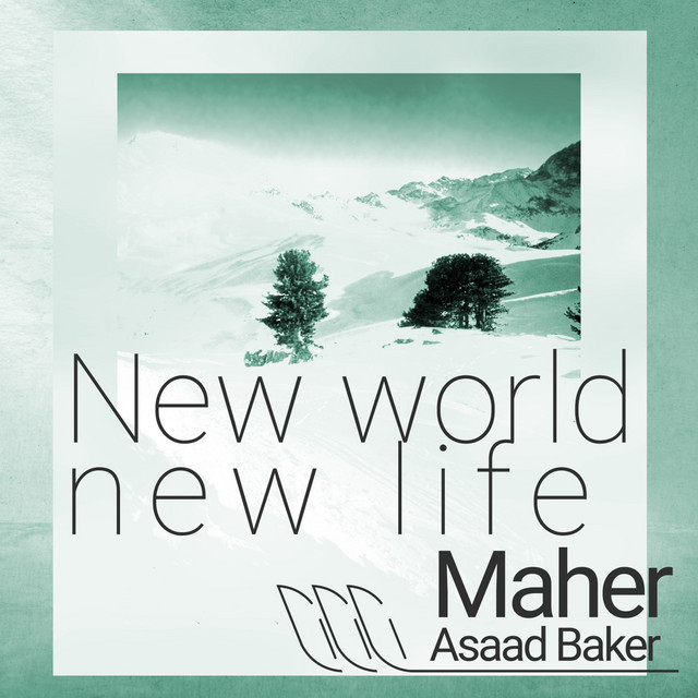 New World New Life - Single by Maher Asaad Baker | Spotify