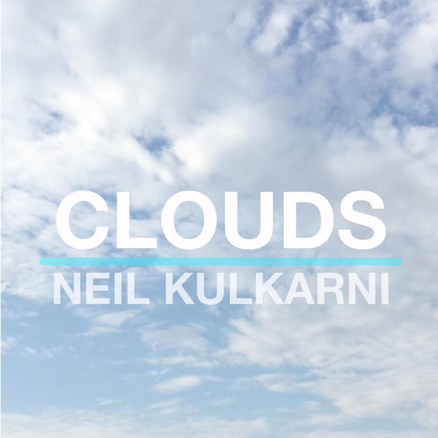 Clouds - Single by Neil Kulkarni | Spotify