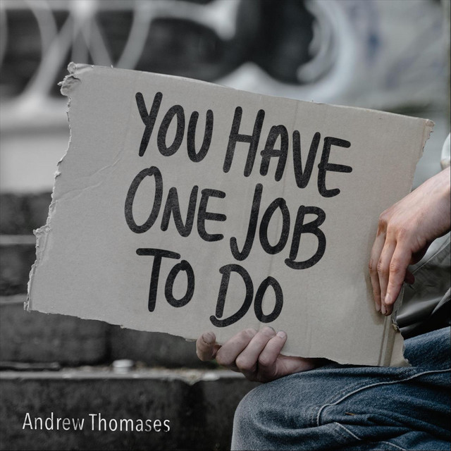 You Have One Job to Do - Single by Andrew Thomases | Spotify