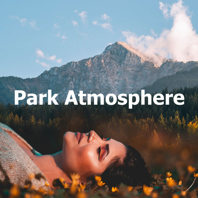 Park Atmosphere - Album by Sleep Sounds Of Nature | Spotify