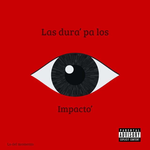 Las Duras Pa’ los Impacto’ - Album by Lo del momento | Spotify