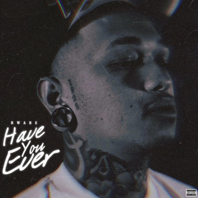Have You Ever - song and lyrics by Bware | Spotify