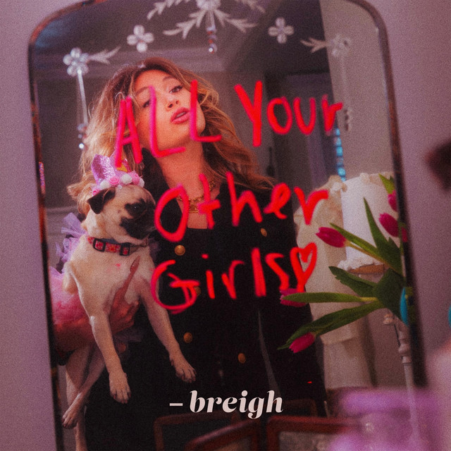 all your other girls - Single by Breigh | Spotify