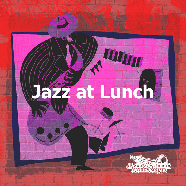 Jazz at Lunch - Album by Jazz & Coffee Collective | Spotify