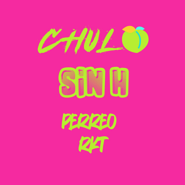 CHULO SIN H (PERREO RKT) - song and lyrics by MATIAS NAHUEL | Spotify