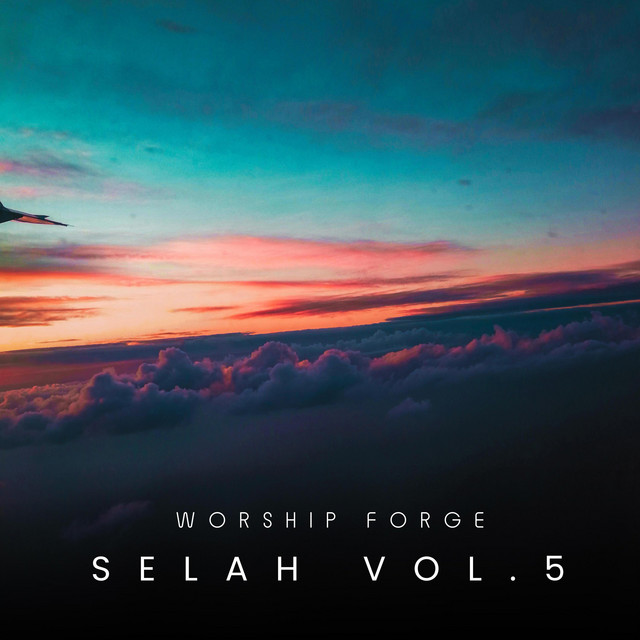 Selah, Vol. 5 - Album by Worship Forge | Spotify