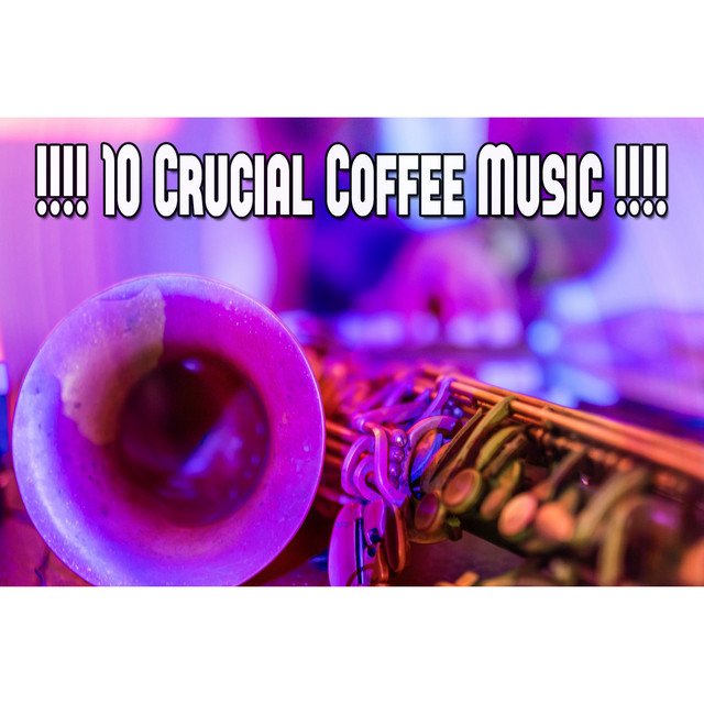10 Crucial Coffee Music !!!! - Album by Spanish Guitar Chill Out | Spotify