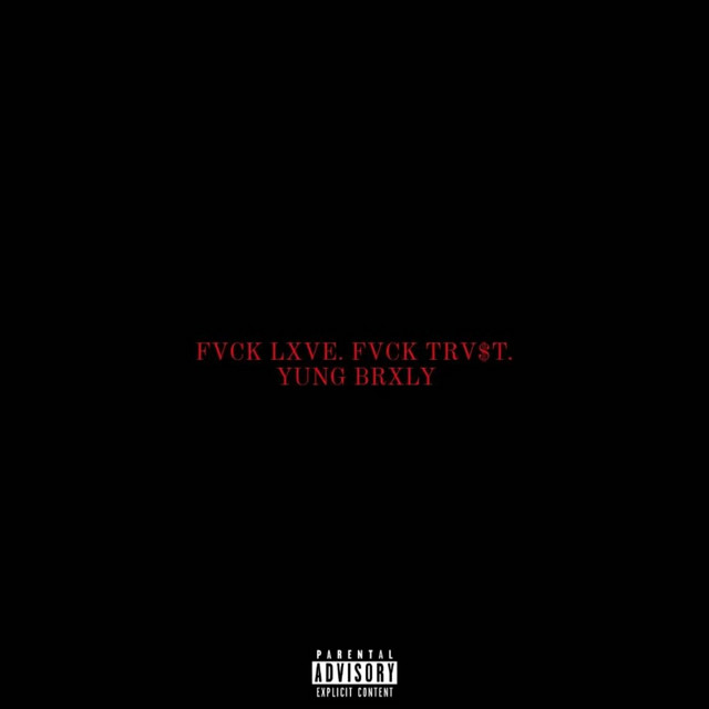 FVCK LXVE. FVCK TRV$T. - Album by Yung Brxly | Spotify
