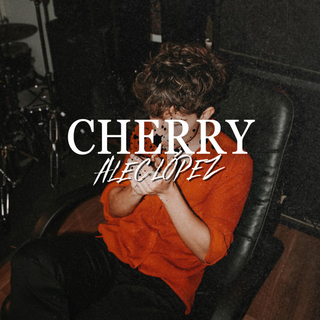 Cherry - Single by Alec López | Spotify