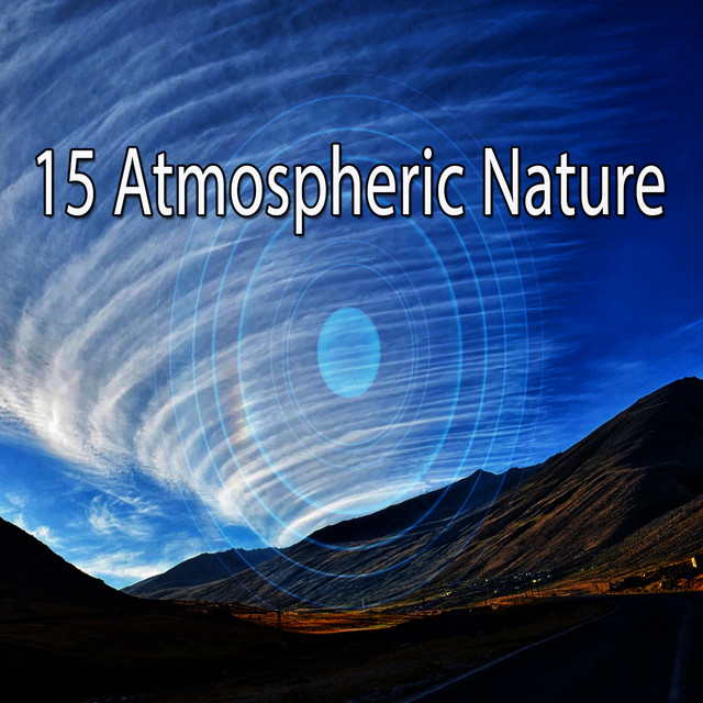 15 Atmospheric Nature - Album by Sounds of Nature Noise | Spotify