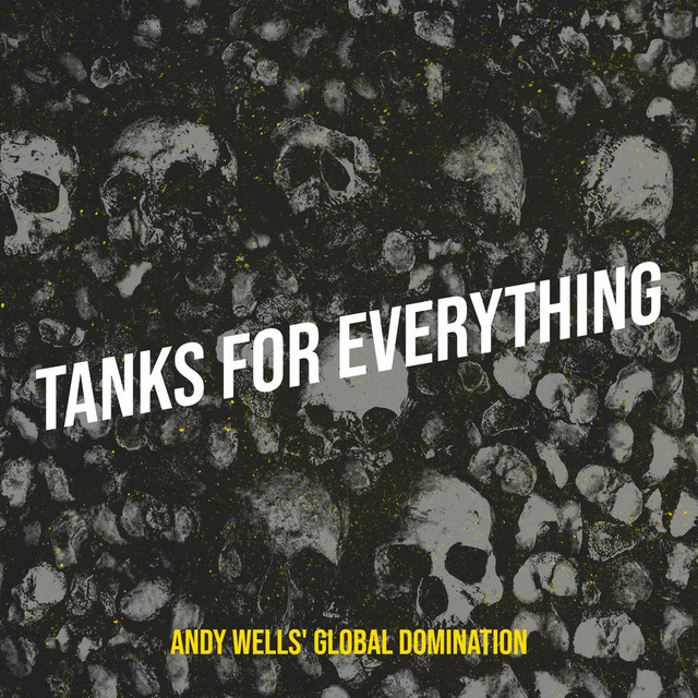 Tanks for Everything - Single by Andy Wells' global Domination | Spotify