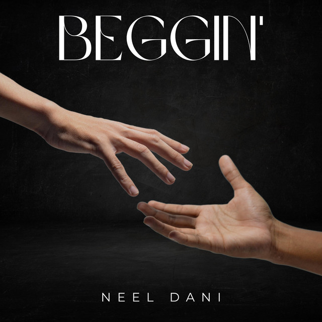 Beggin' - song and lyrics by Neel Dani | Spotify