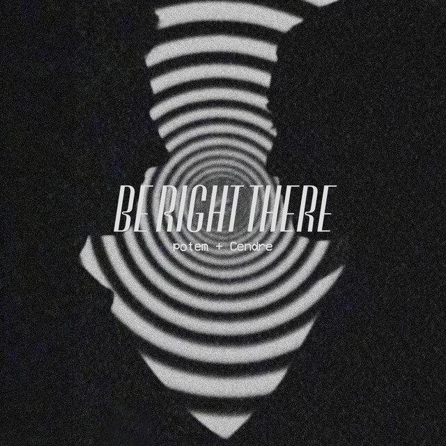 Be Right There - song and lyrics by potem, Cendre | Spotify