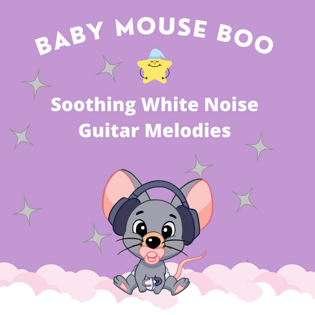 Soothing White Noise Guitar Melodies - Album by Baby Mouse Boo | Spotify