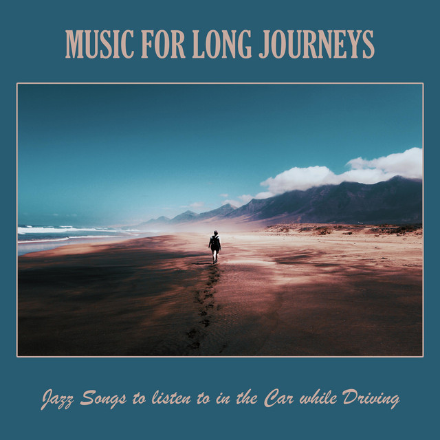 Music for Long Journeys: Jazz Songs to Listen to in the Car While ...