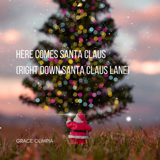 Here Comes Santa Claus (Right Down Santa Claus Lane) - Single by Grace ...