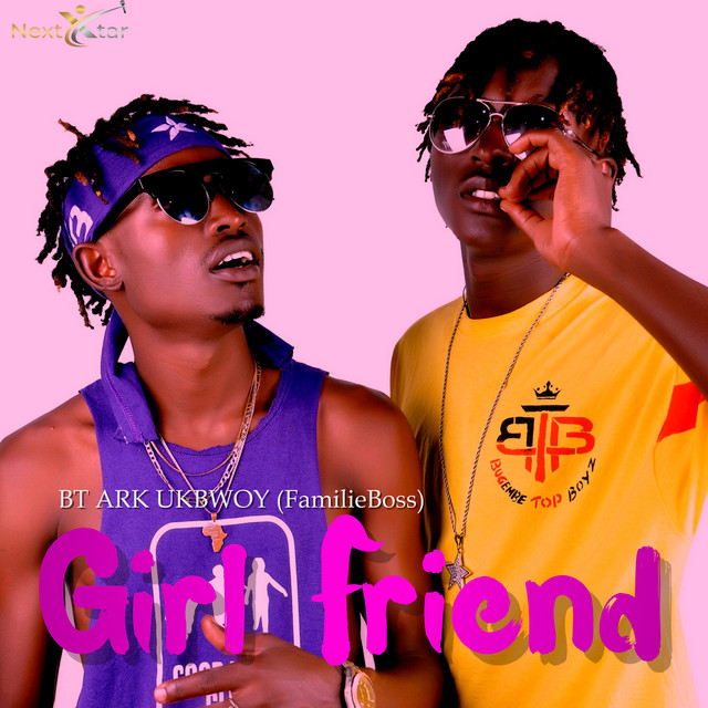 Girl Friend - Bt Ark Ukbwoy (FamilieBoss) | Listen now!