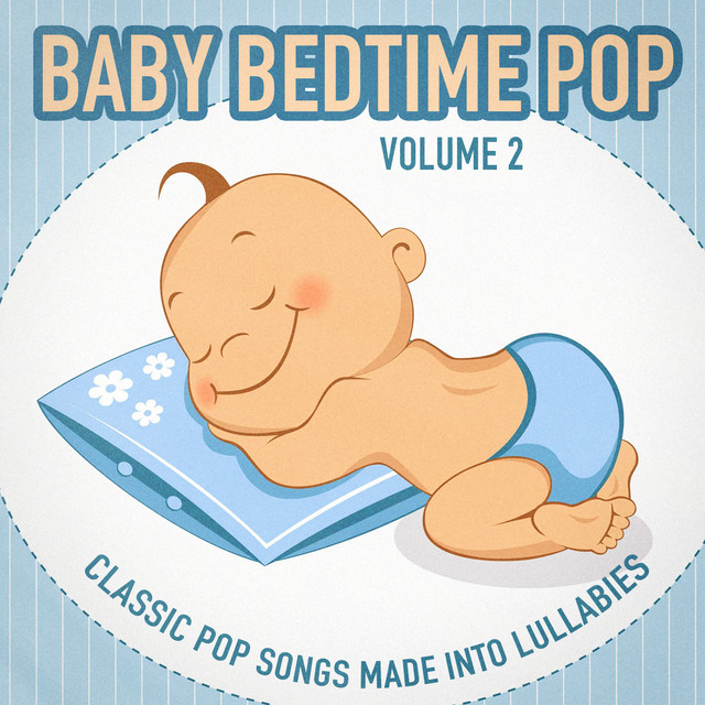 Baby Bedtime Pop, Vol. 2 (Classic Pop Songs Made into Lullabies) - EP ...