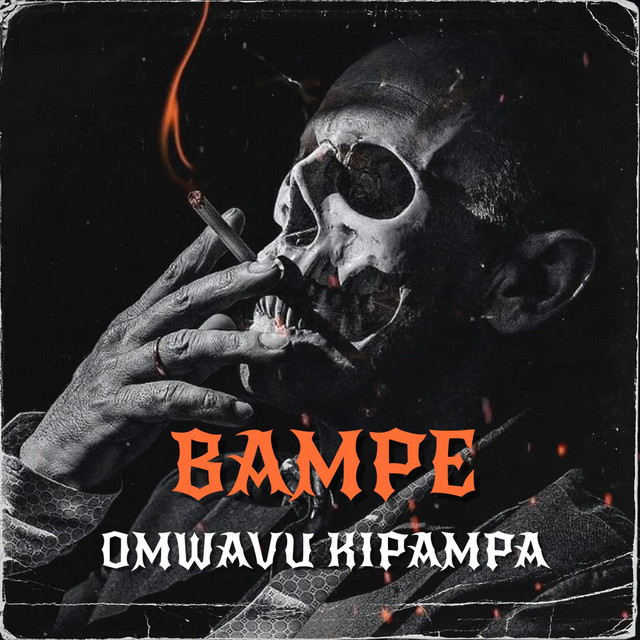 BAMPE(original) - Single by OMWAVU KIPAMPA | Spotify